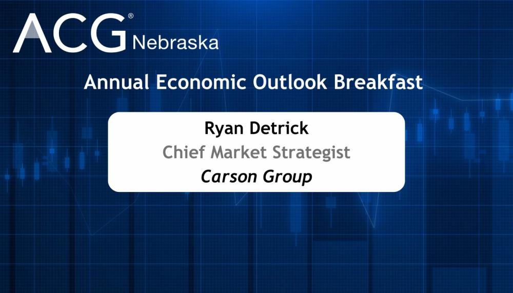 2026 ACG Nebraska Economic Outlook Meeting | Ryan Detrick, Carson Group | ACG Nebraska